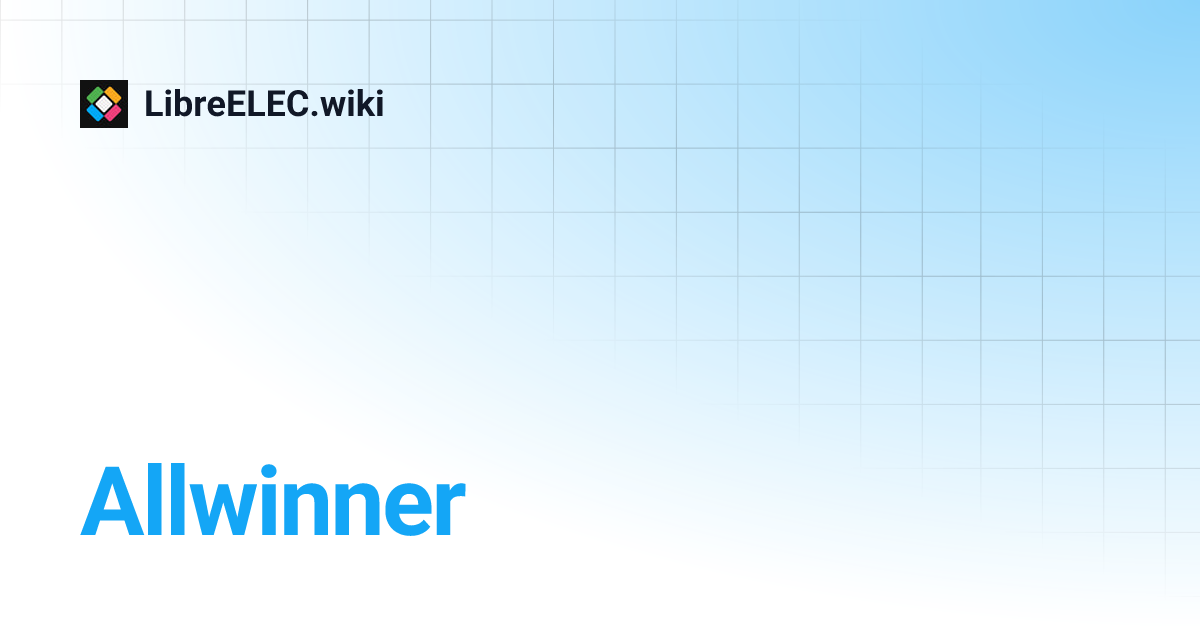 Allwinner | LibreELEC.wiki