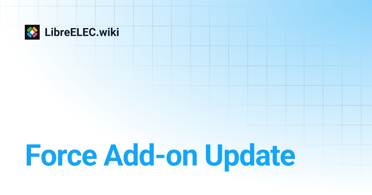 Force Add-on Update | LibreELEC.wiki
