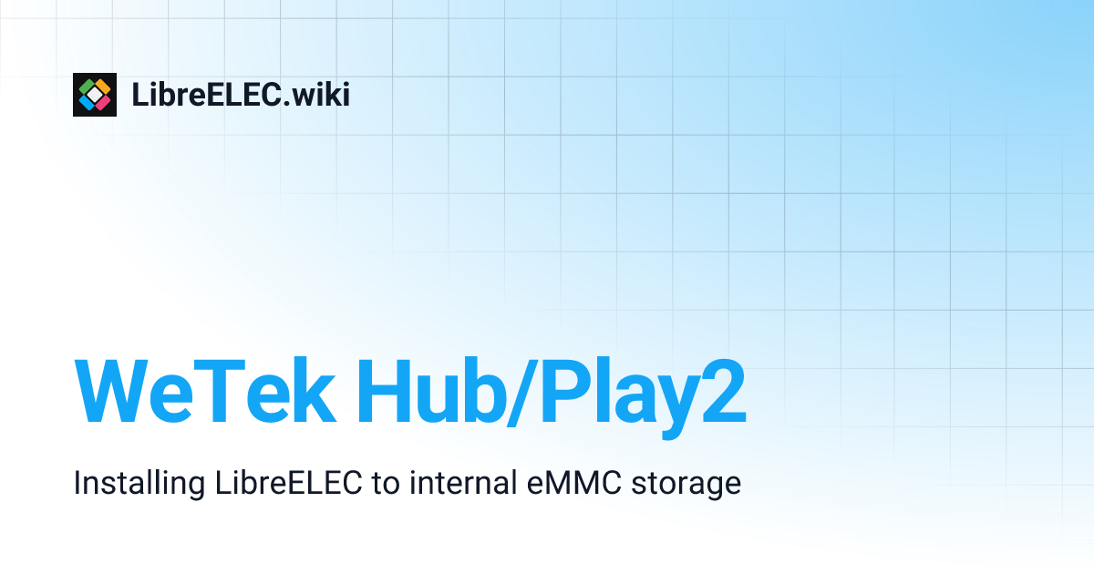 WeTek Hub/Play2 | LibreELEC.wiki