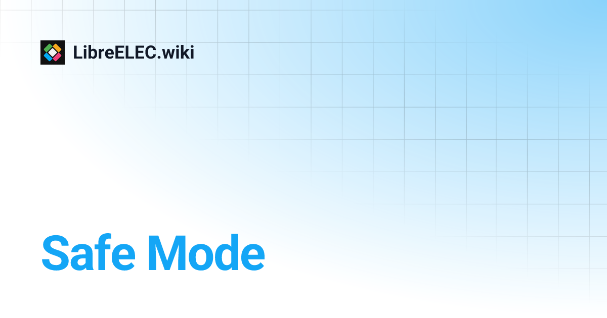Safe Mode | LibreELEC.wiki
