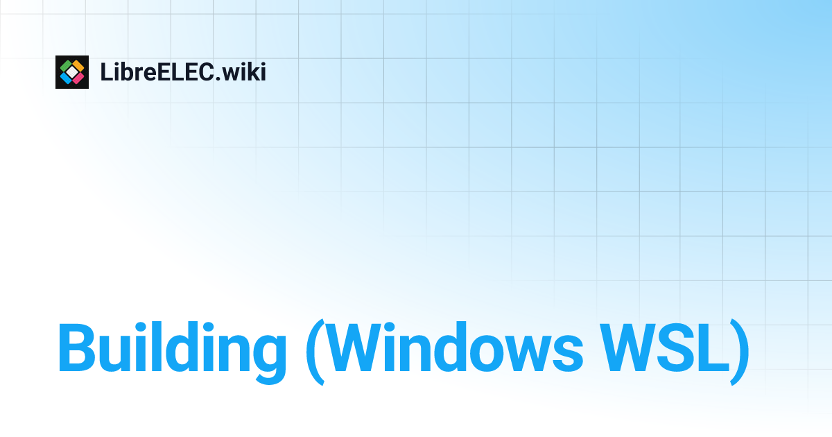 Building (Windows WSL) | LibreELEC.wiki